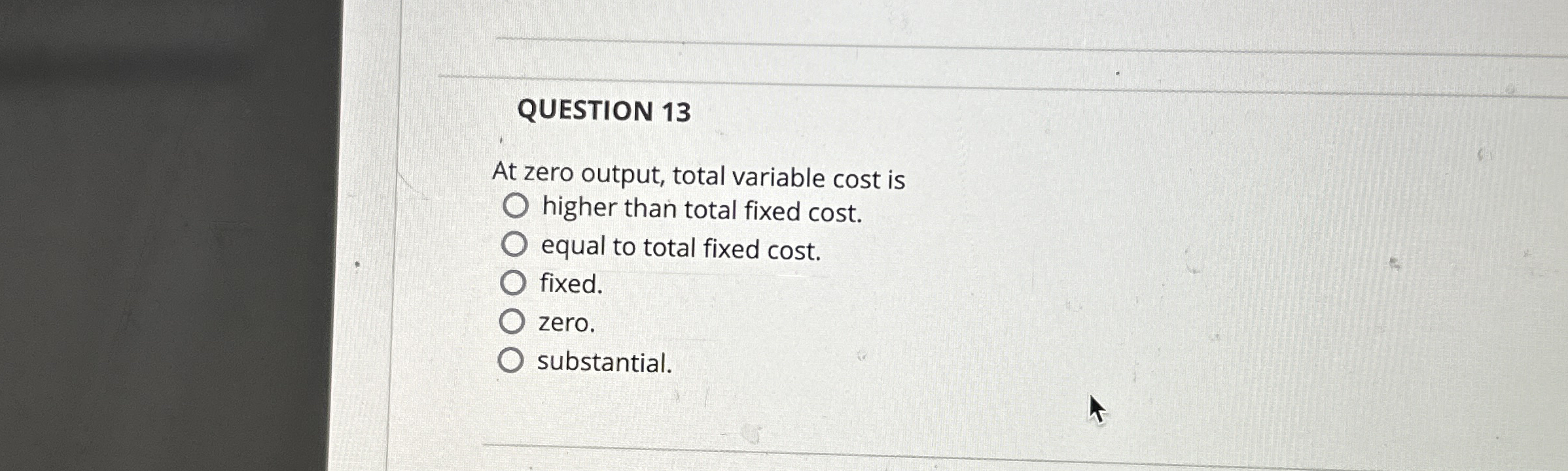 Solved QUESTION 13At zero output, total variable cost is | Chegg.com