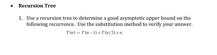 Solved • Recursion Tree 1. Use a recursion tree to determine | Chegg.com