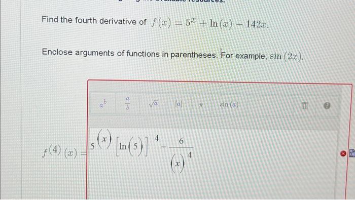 Solved Find the fourth derivative of f(x)=5x+ln(x)−142x. | Chegg.com