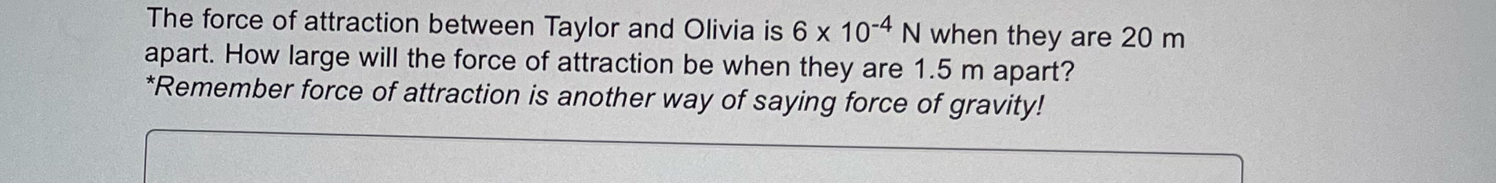 Solved The force of attraction between Taylor and Olivia is | Chegg.com