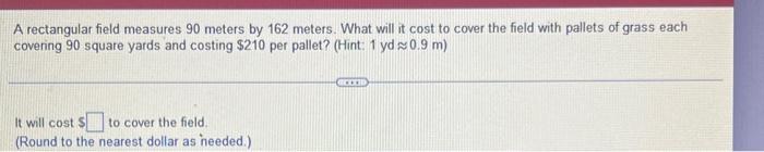 Solved A rectangular field measures 90 meters by 162 meters. | Chegg.com
