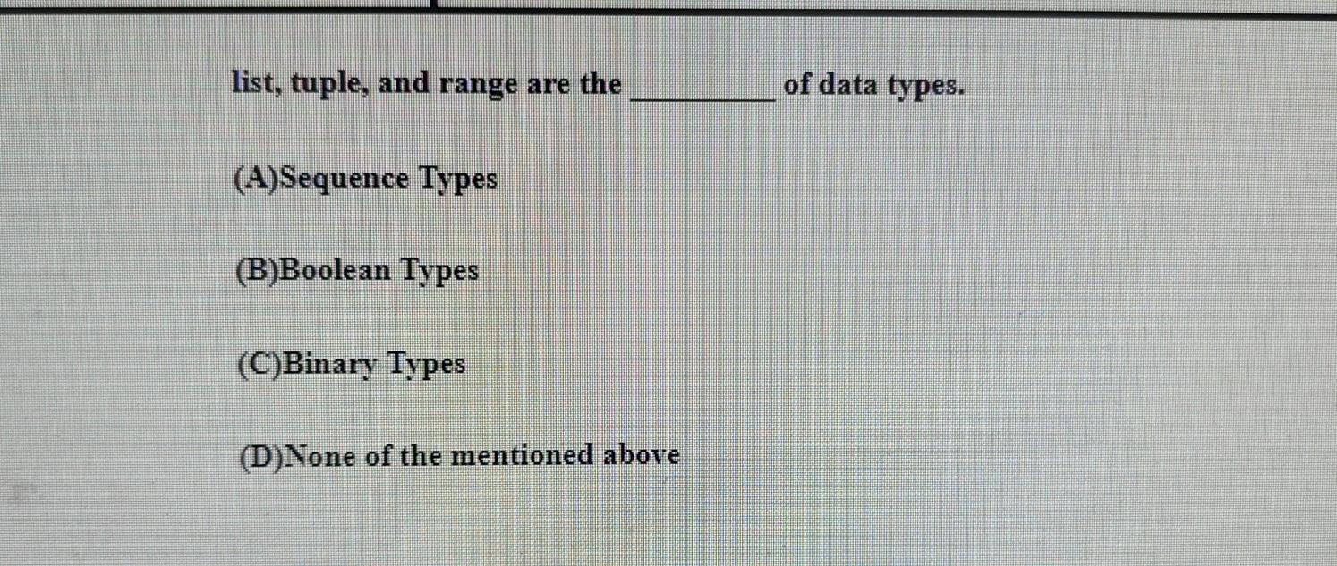 Solved list, tuple, and range are the of data | Chegg.com