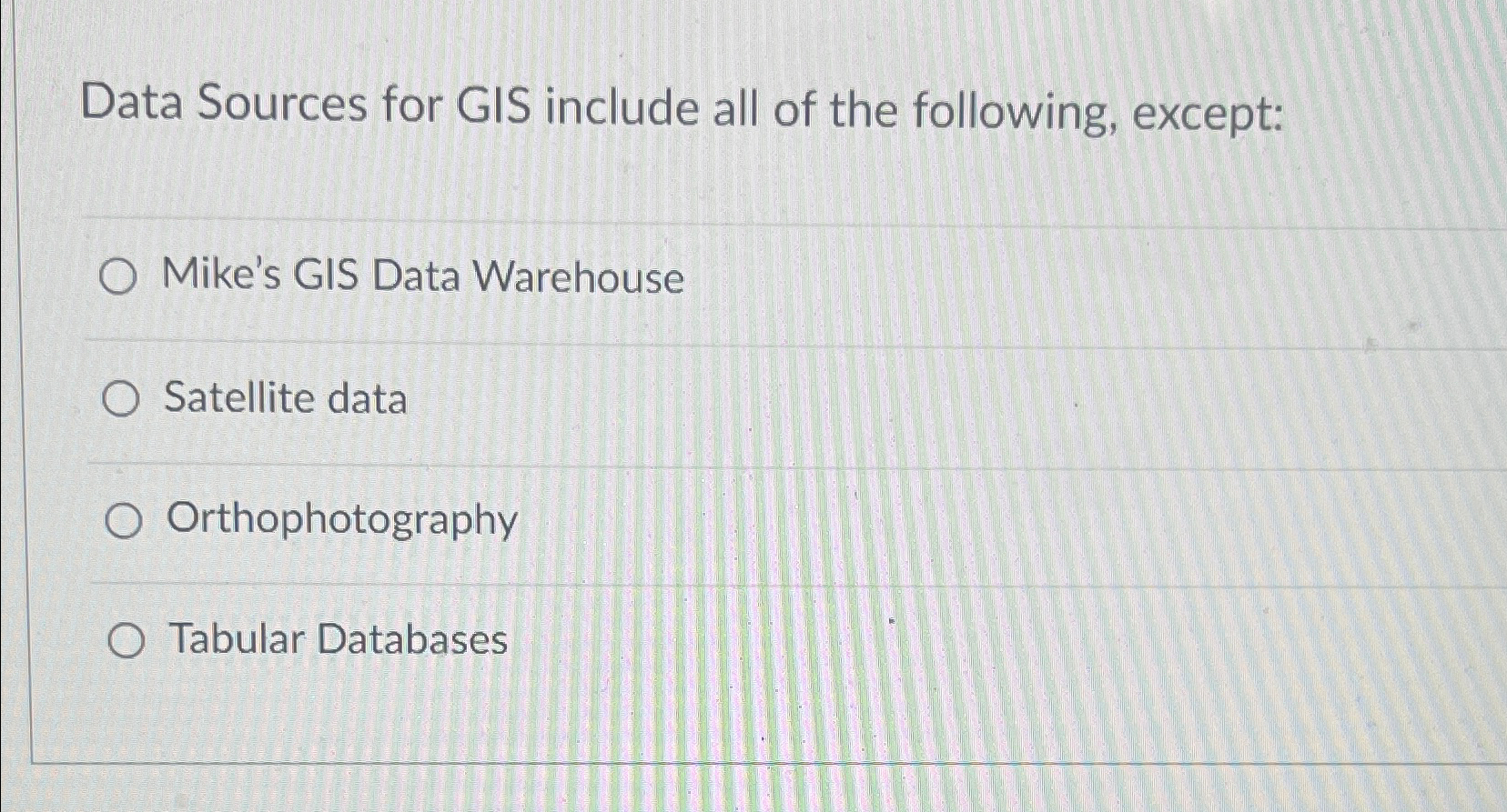 Solved Data Sources for GIS include all of the following, | Chegg.com