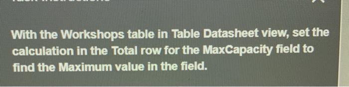 With the Workshops table in Table Datasheet view, set | Chegg.com