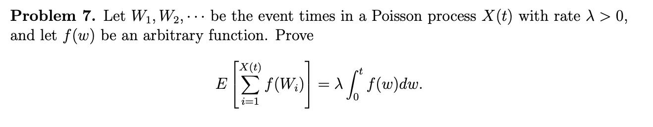 Solved Problem 7. ﻿Let W1,W2,... ﻿be the event times in a | Chegg.com