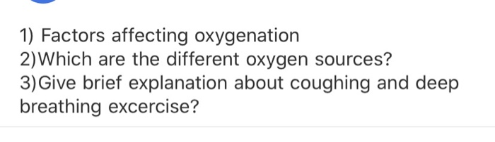 Solved 1) Factors affecting oxygenation 2)Which are the | Chegg.com