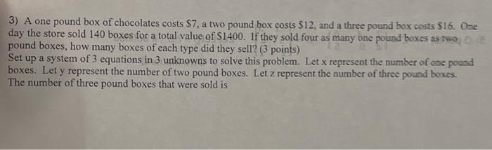 Solved 3) A one pound box of chocolates costs $7, a two | Chegg.com