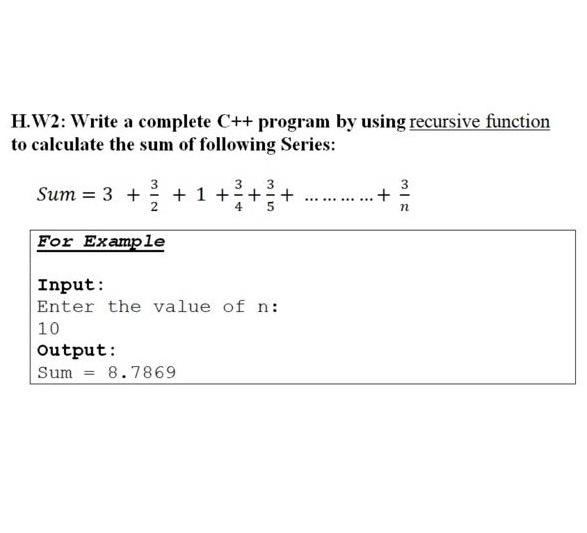 Solved H.W2: Write a complete C++ program by using recursive | Chegg.com