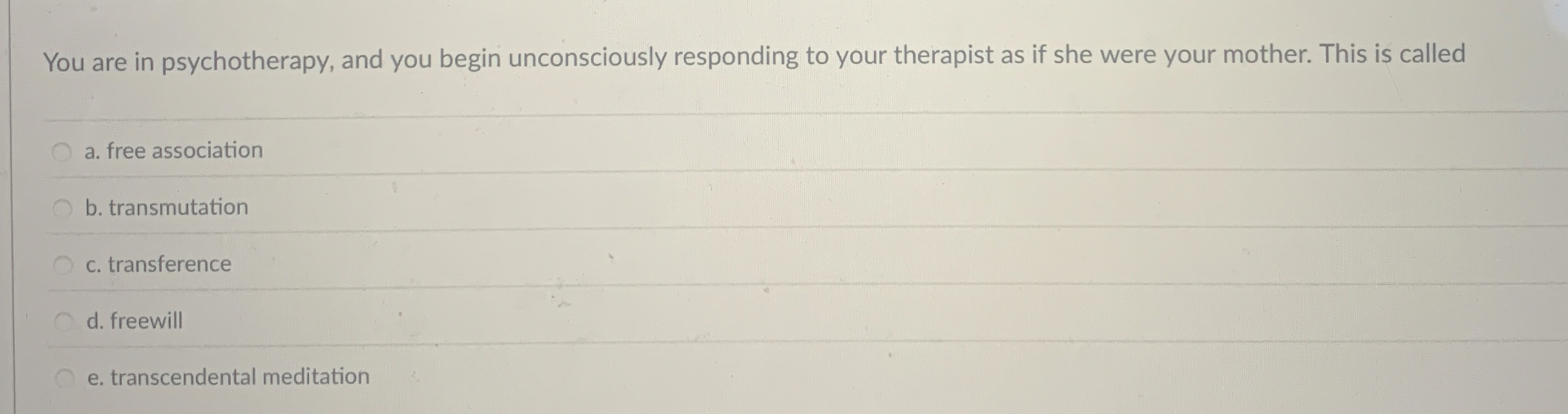 Solved You are in psychotherapy, and you begin unconsciously | Chegg.com
