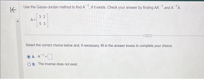 Solved Use the Gauss-Jordan method to find A−1, if it | Chegg.com
