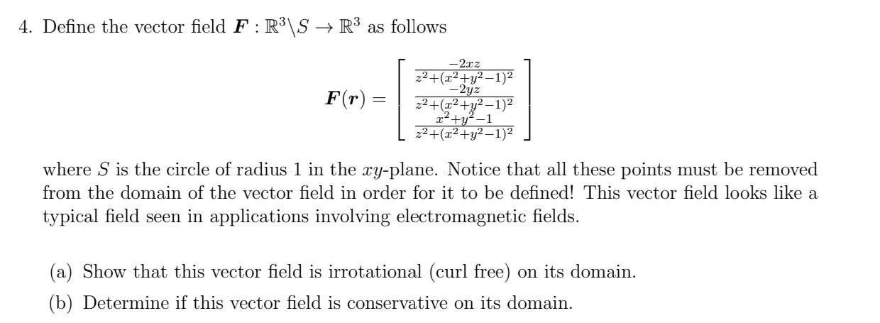 Solved 4. Define the vector field F:R3\S→R3 as follows | Chegg.com