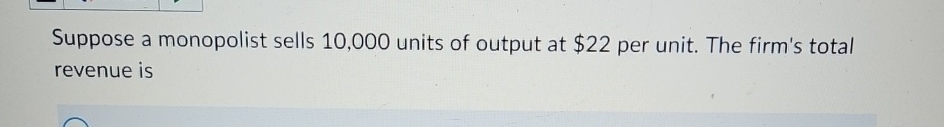 Solved Suppose a monopolist sells 10,000 ﻿units of output at | Chegg.com