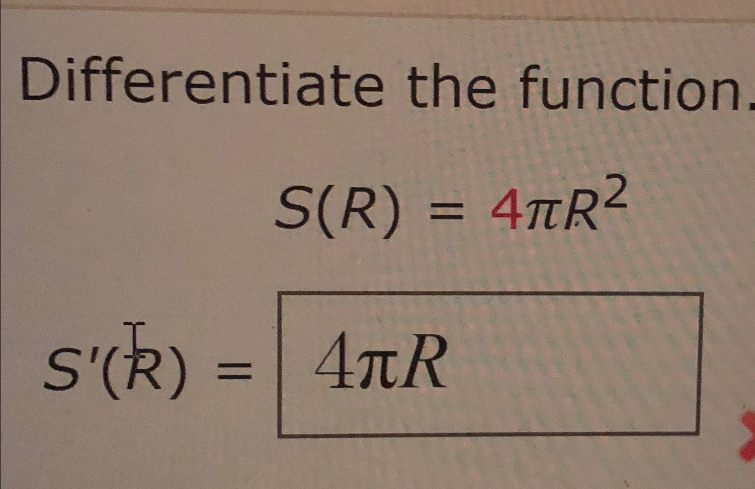 Solved Differentiate the function.S(R)=4πR2S'(?bar (R))= | Chegg.com