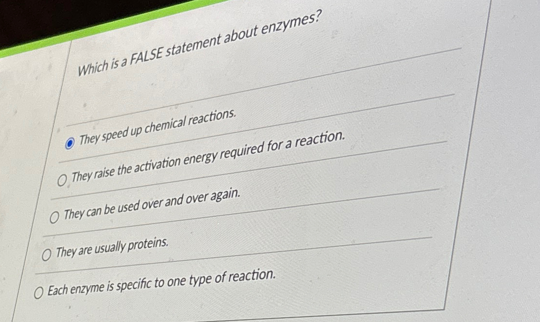 Solved Which is a FALSE statement about enzymes?They speed | Chegg.com