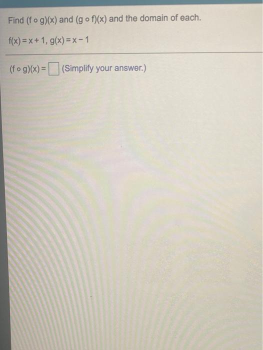 Solved Find (fog)(x) and (gof)(x) and the domain of each. | Chegg.com