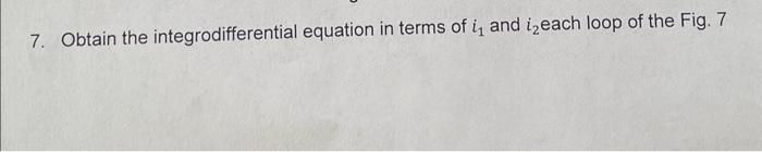 Solved 7. Obtain the integrodifferential equation in terms | Chegg.com