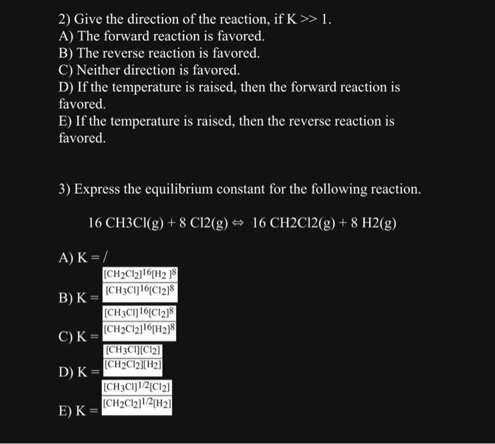 Solved 2) Give the direction of the reaction, if K>>1. A) | Chegg.com