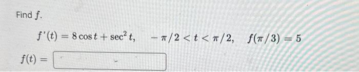 Solved Find f. f′(t)=8cost+sec2t,−π/2 | Chegg.com