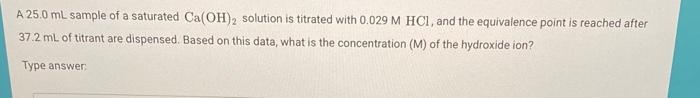 Solved A 25.0 mL sample of a saturated Ca(OH)2 solution is | Chegg.com