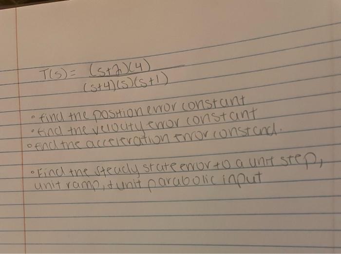 Solved T(s)=(s+4)(s)(s+1)(s+2)(4) - fina the position error | Chegg.com