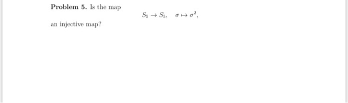 Solved Problem 5. Is the map SsSs o?, an injective map? | Chegg.com