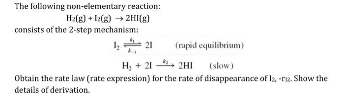 Solved The following non-elementary reaction: H₂(g) + I2(g) | Chegg.com