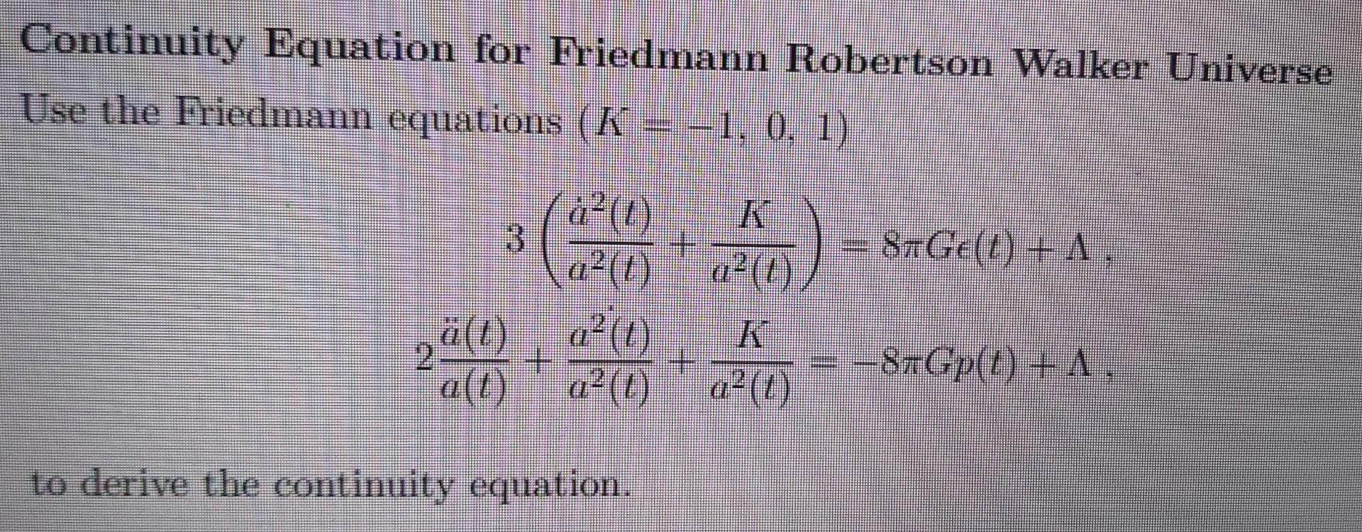 Solved Continuity Equation for Friedmann Robertson Walker | Chegg.com