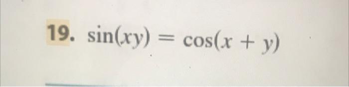 Solved sin(xy)=cos(x+y) | Chegg.com