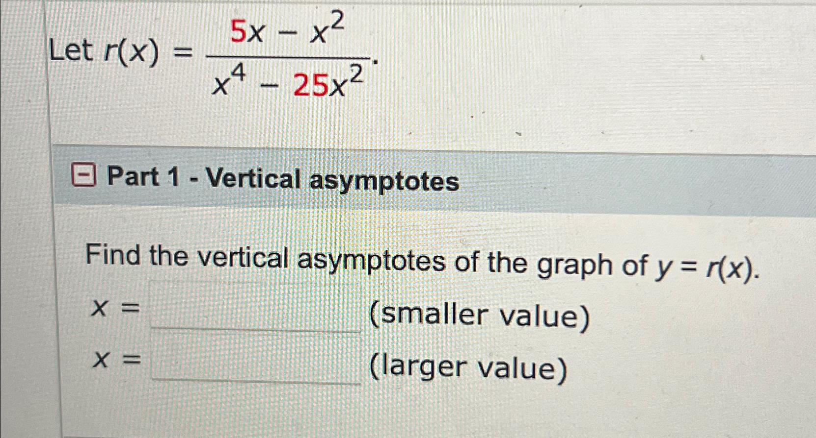 Solved Let r(x)=5x-x2x4-25x2Part 1 - ﻿Vertical | Chegg.com