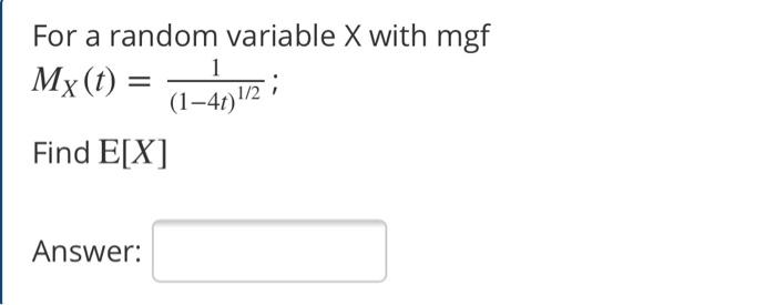 Solved For a random variable X with mgf 1 My(t) = (1-4t) 1/2 | Chegg.com