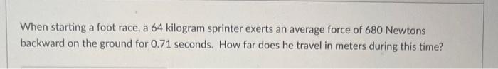 Solved When starting a foot race, a 64 kilogram sprinter | Chegg.com