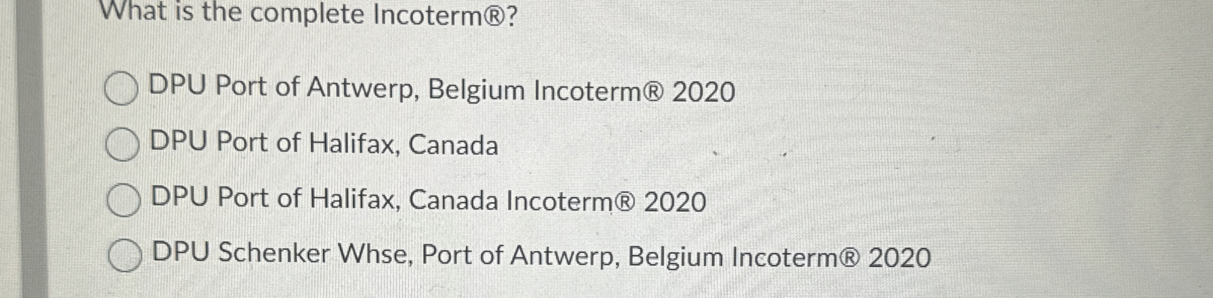 Solved What is the complete Incoterm ® ?DPU Port of Antwerp, | Chegg.com