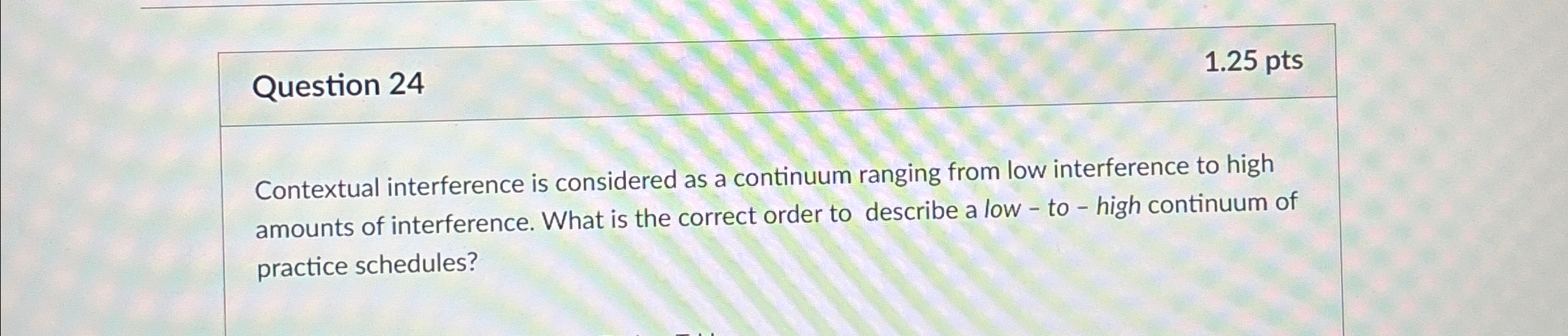Solved Question 241.25 ﻿ptsContextual interference is | Chegg.com