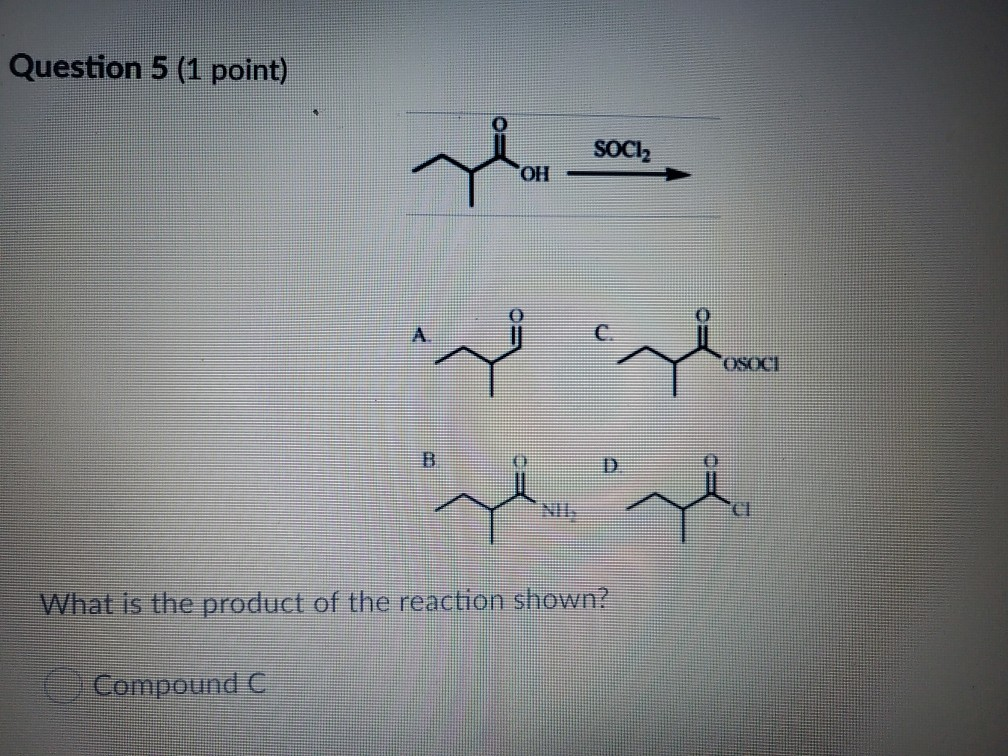 Solved Question 5 (1 point) SOCL2 OH OSOO What is the | Chegg.com