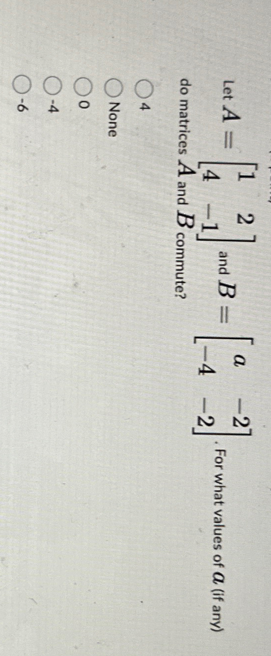 Solved Let A=[124-1] ﻿and B=[a-2-4-2]. ﻿For what values of | Chegg.com