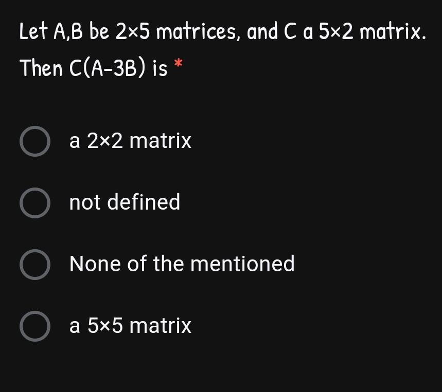 Solved Let A,B be 2x5 matrices, and C a 5x2 matrix. Then | Chegg.com