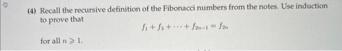Solved (4) Recall the recursive definition of the Fibonacci | Chegg.com