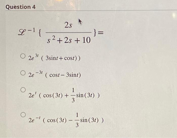 Solved L−1{s2+2s+102s}=2e3t(3sint+cost))2e−3t(cost−3sint)2et | Chegg.com