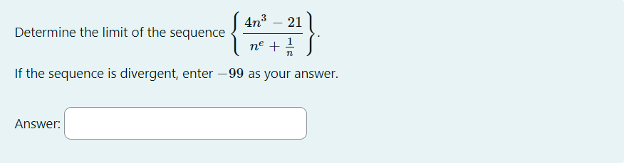 Solved Determine the limit of the sequence {4n3-21ne+1n}.If | Chegg.com