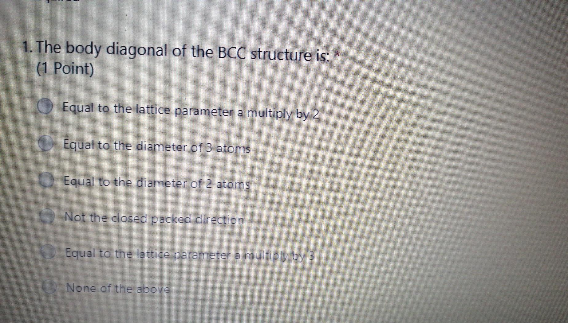 Solved 1. The body diagonal of the BCC structure is: (1 | Chegg.com