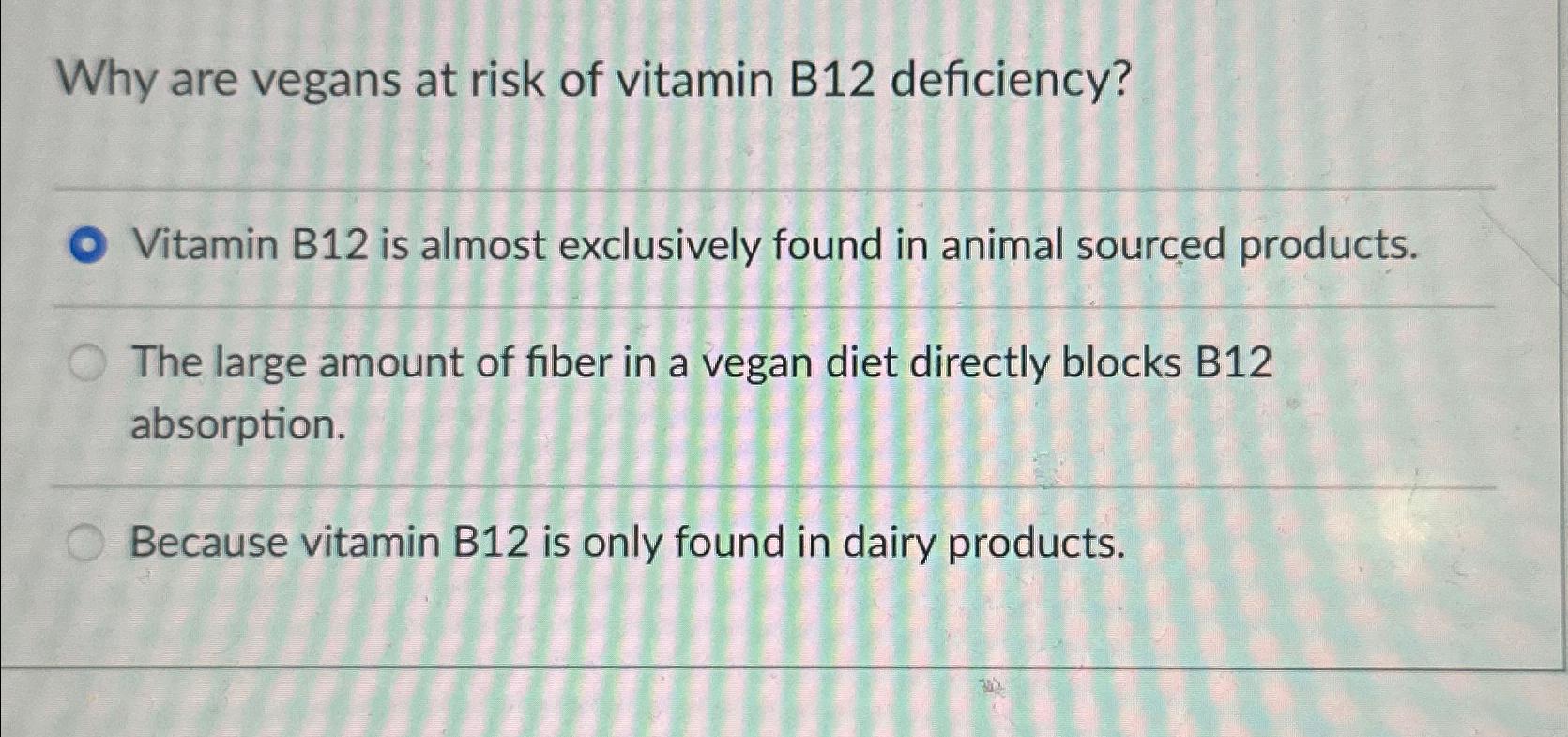 Solved Why are vegans at risk of vitamin B12 | Chegg.com