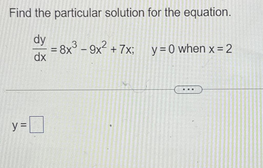 Solved Find the particular solution for the | Chegg.com