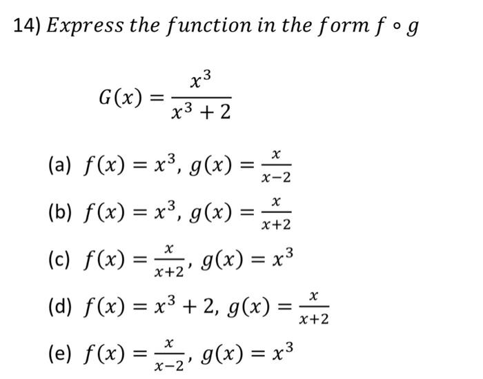 Solved 14) Express the function in the form f∘g G(x)=x3+2x3 | Chegg.com