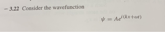 - 3.22 Consider the wavefunction y = Aei(kx+wt) | Chegg.com