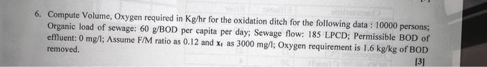 Solved 6. Compute Volume, Oxygen required in Kg/hr for the | Chegg.com