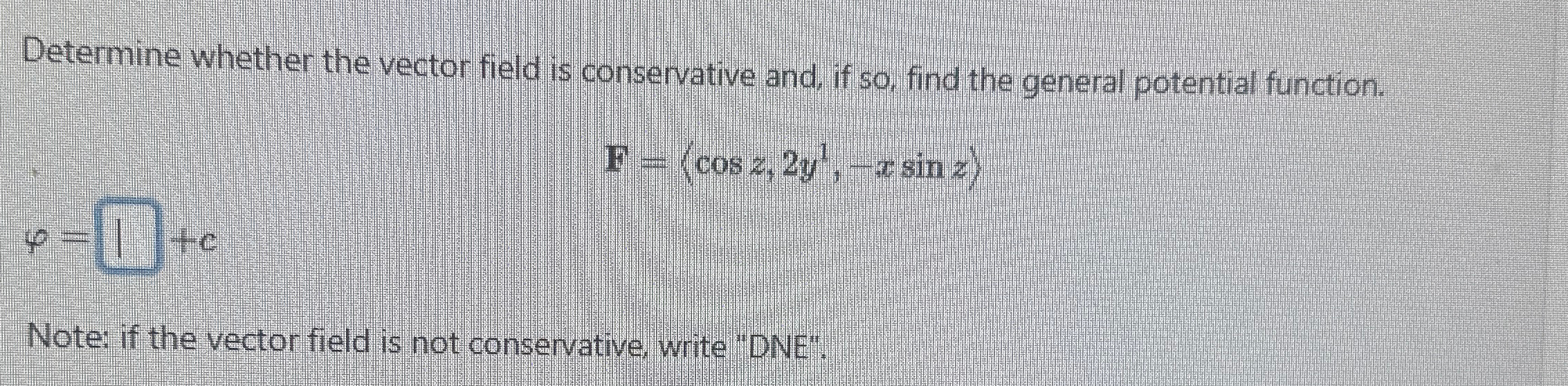 Solved Determine whether the vector field is conservative | Chegg.com
