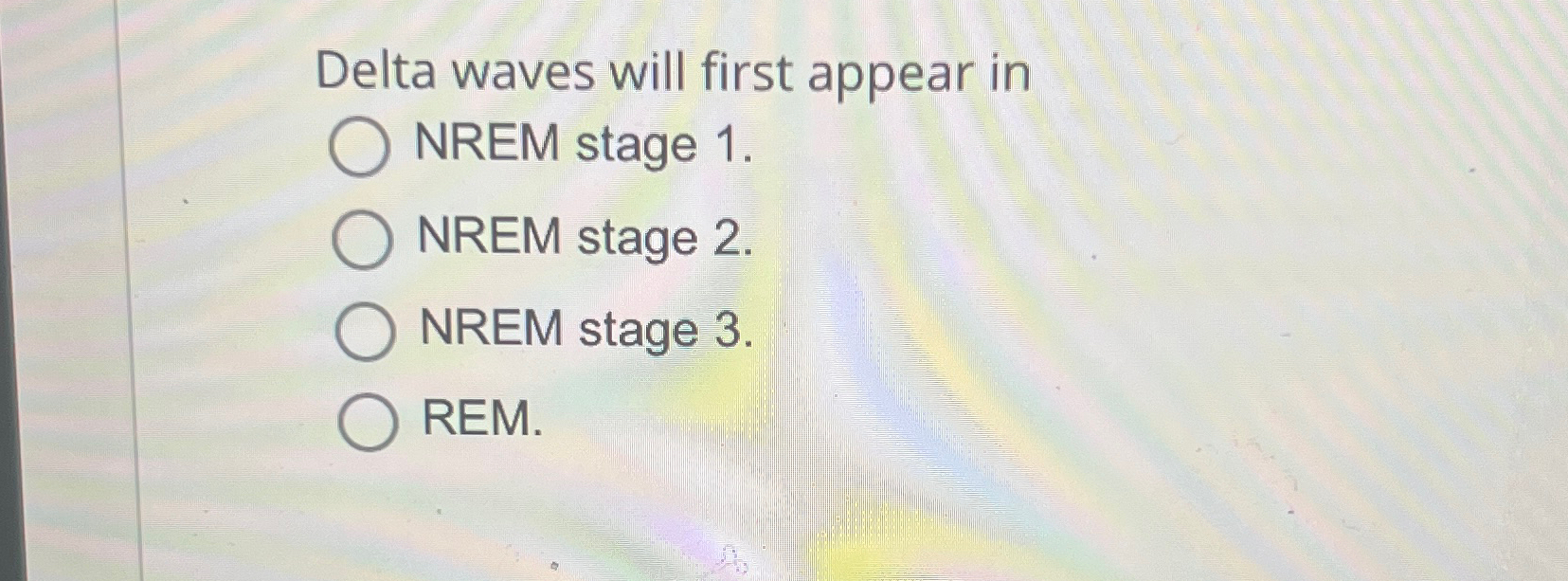 Solved Delta waves will first appear inNREM stage 1.NREM | Chegg.com