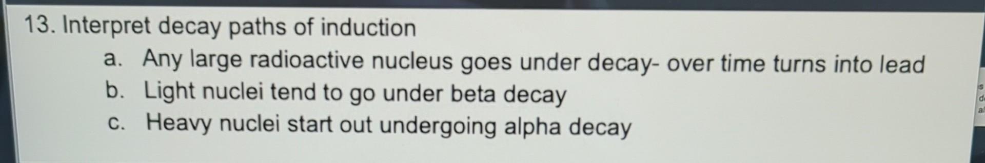 13. Interpret decay paths of induction a. Any large | Chegg.com