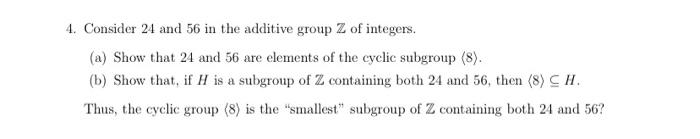 Solved 4. Consider 24 and 56 in the additive group Z of | Chegg.com