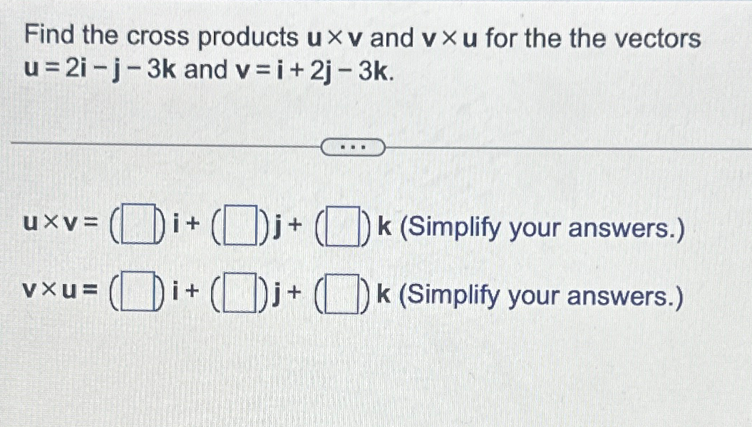Solved Find the cross products u×v ﻿and v×u ﻿for the the | Chegg.com